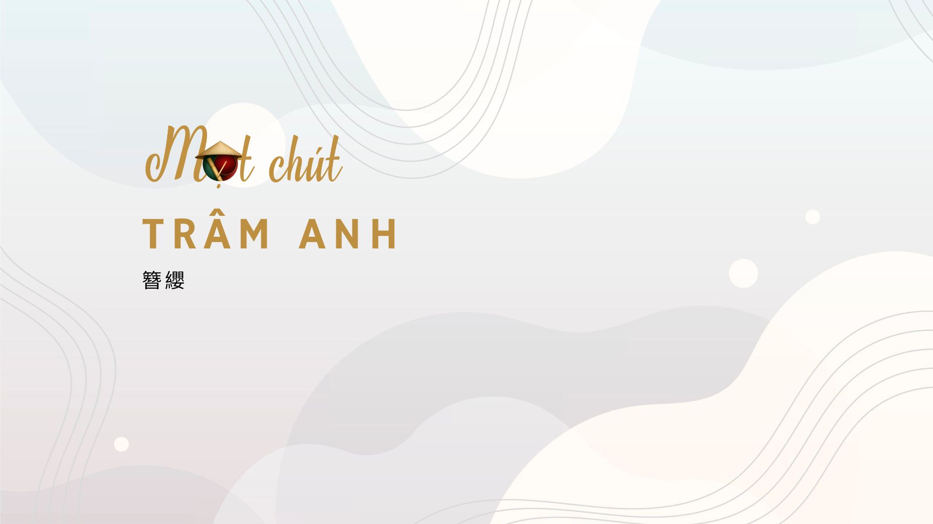 Trâm Anh (簪纓) - Một Chút Việt Nam